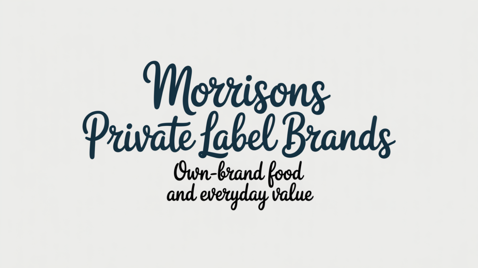 Morrisons Private Label Brands: Own-Brand Food and Everyday Value ...