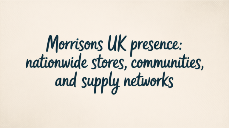 Morrisons UK Presence: Nationwide Stores, Communities, and Supply ...