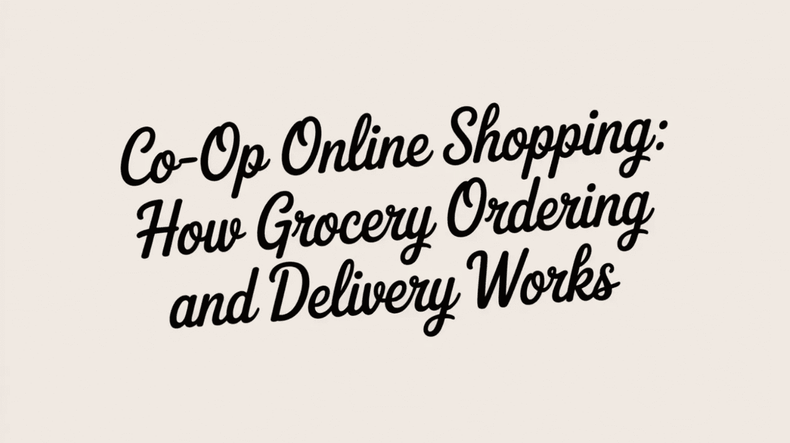 Co-op Online Shopping: How Grocery Ordering and Delivery Works ...