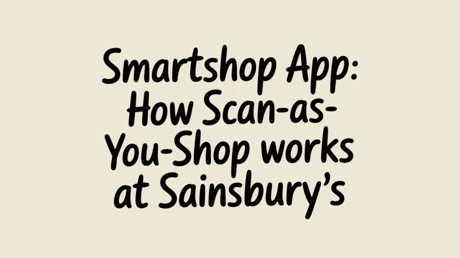 SmartShop App: How Scan-As-You-Shop Works at Sainsbury’s (Plus the ...