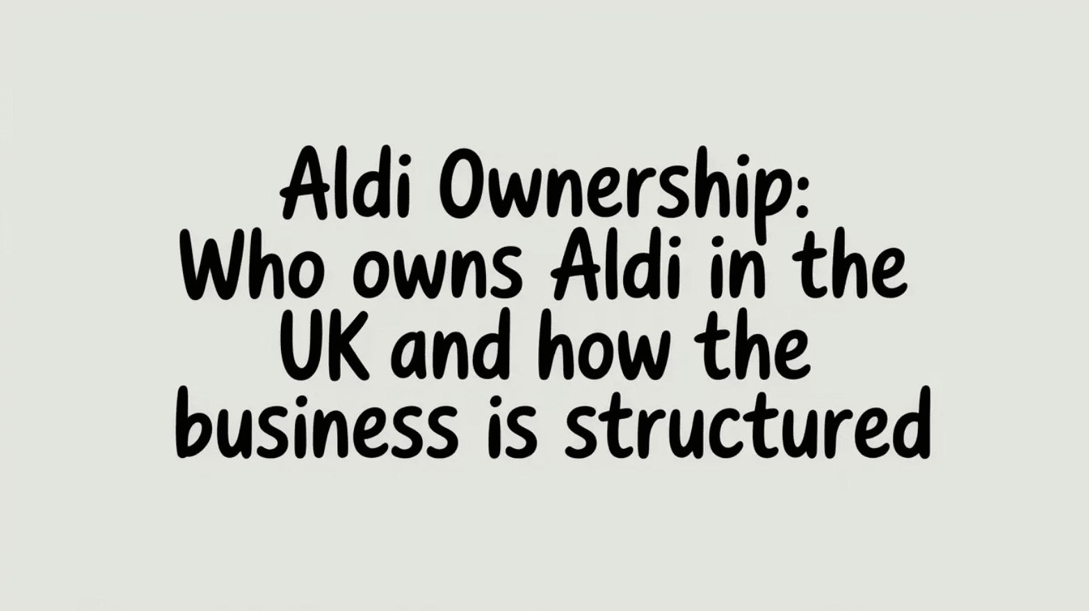 Aldi Ownership: Who Owns Aldi in the UK and How the Business Is ...