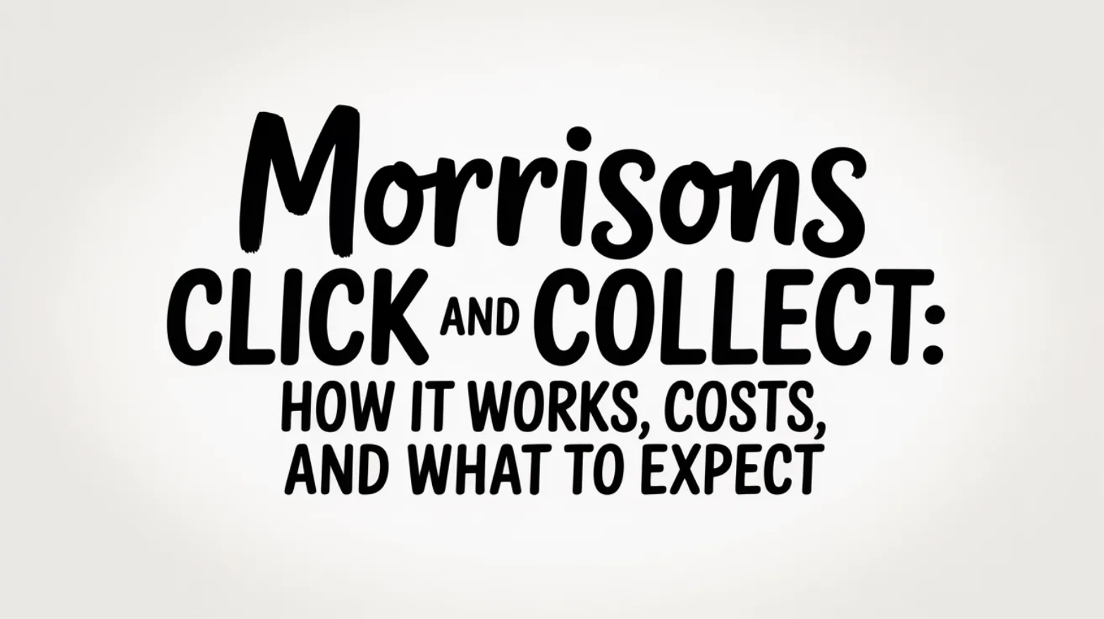 Morrisons Click and Collect: How It Works, Costs, and What to Expect ...